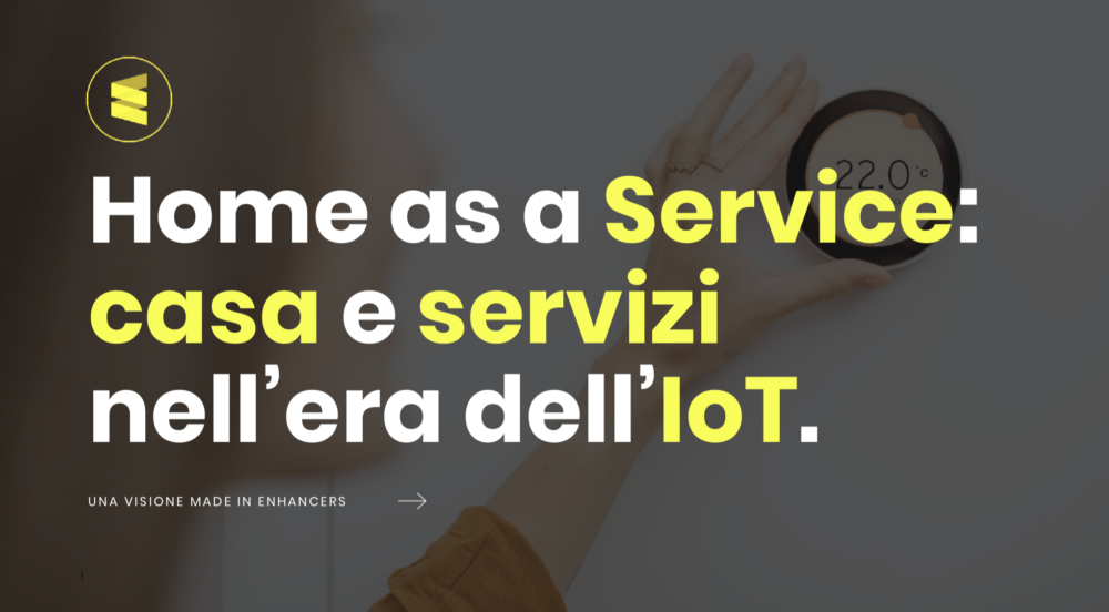 Home as a Service: home and services in the IoT era. (ITA) - Enhancers